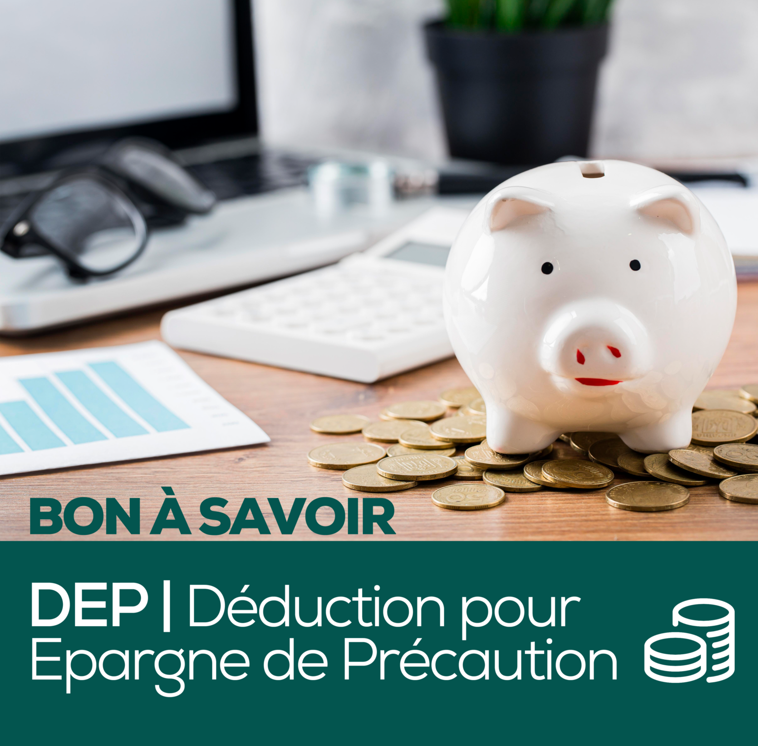 DEP | Déduction pour Épargne de Précaution - ADHEO